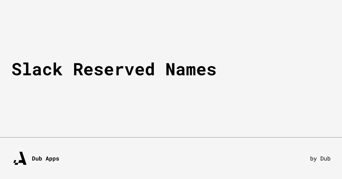 Slack Reserved Names - Dub Apps